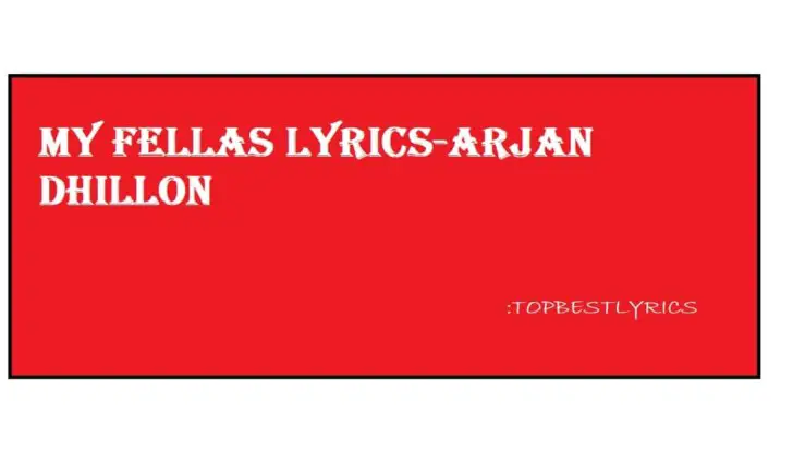 My Fellas Lyrics - Arjan Dhillon - TopBestLyrics