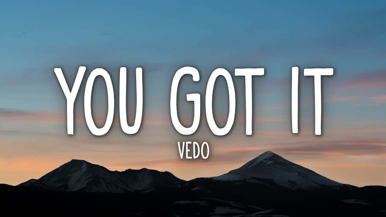 You Got It Vedo Lyrics TopBestLyrics